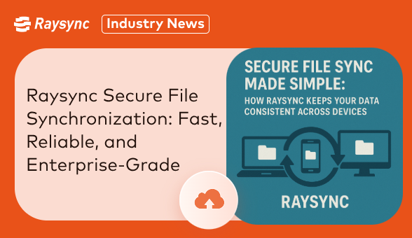 Raysync Secure File Synchronization: Fast, Reliable, and Enterprise-Grade